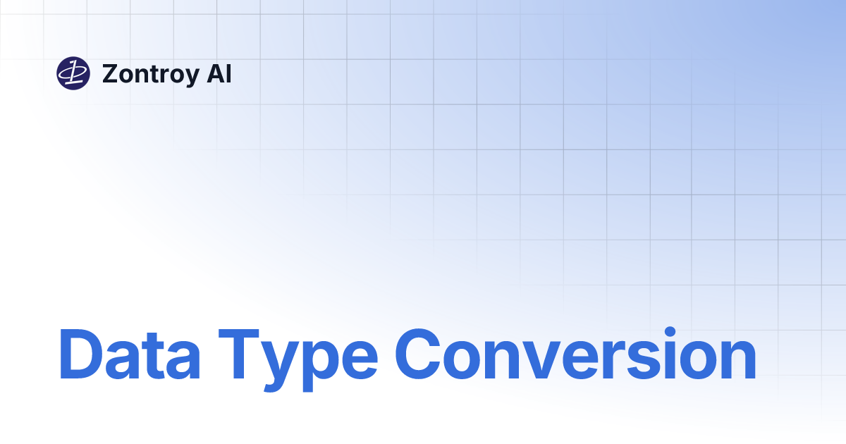 Data Type Conversion | Zontroy AI