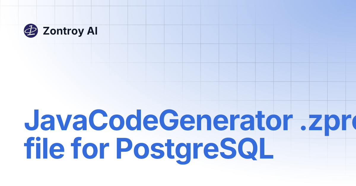 JavaCodeGenerator .zproject file for PostgreSQL | Zontroy Code Generator